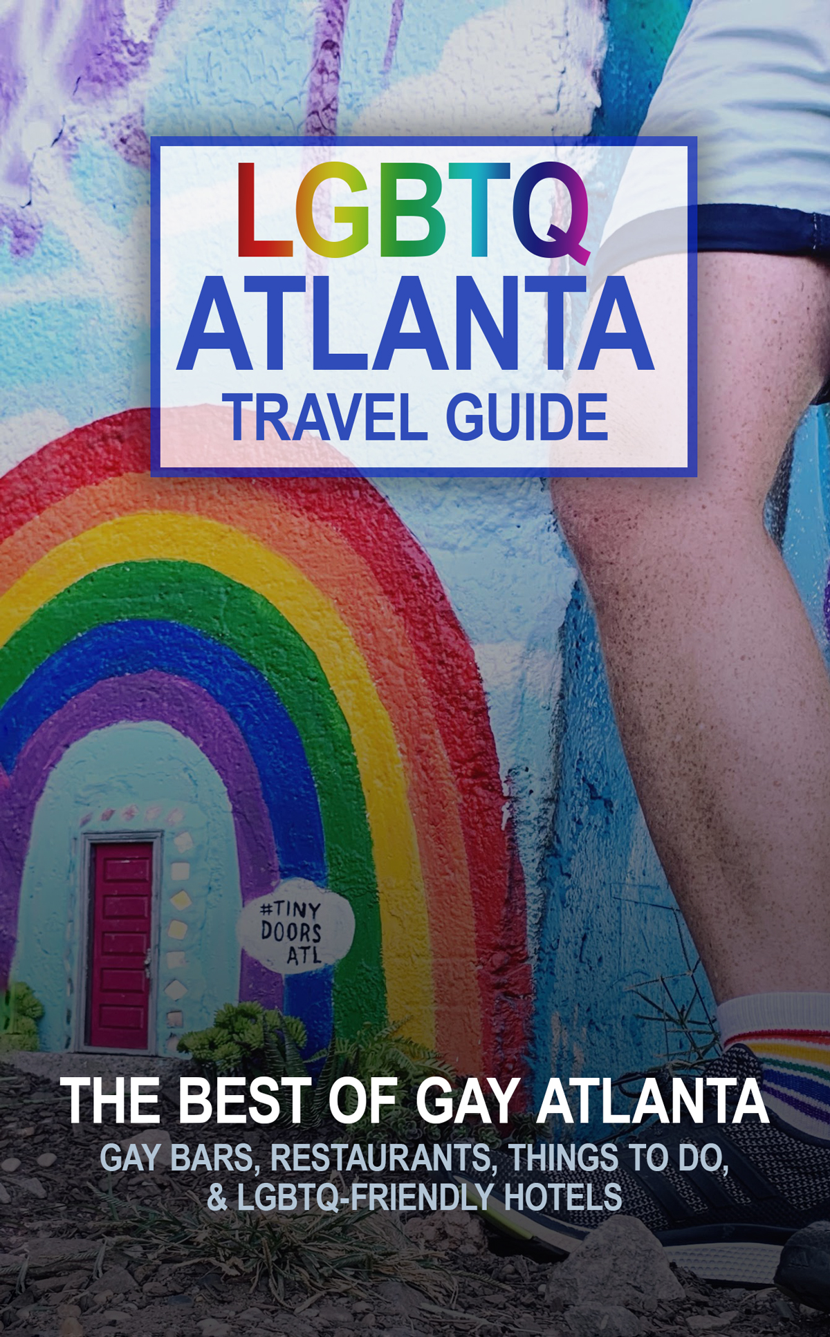 LGBTQ Atlanta – A Gay Guy’s Weekend Guide to Atlanta